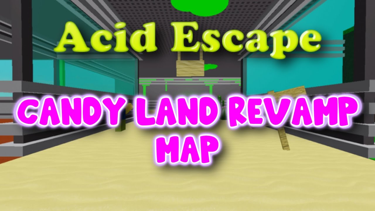 ACID ESCAPE [CANDY LAND REVAMP MAP] - YouTube