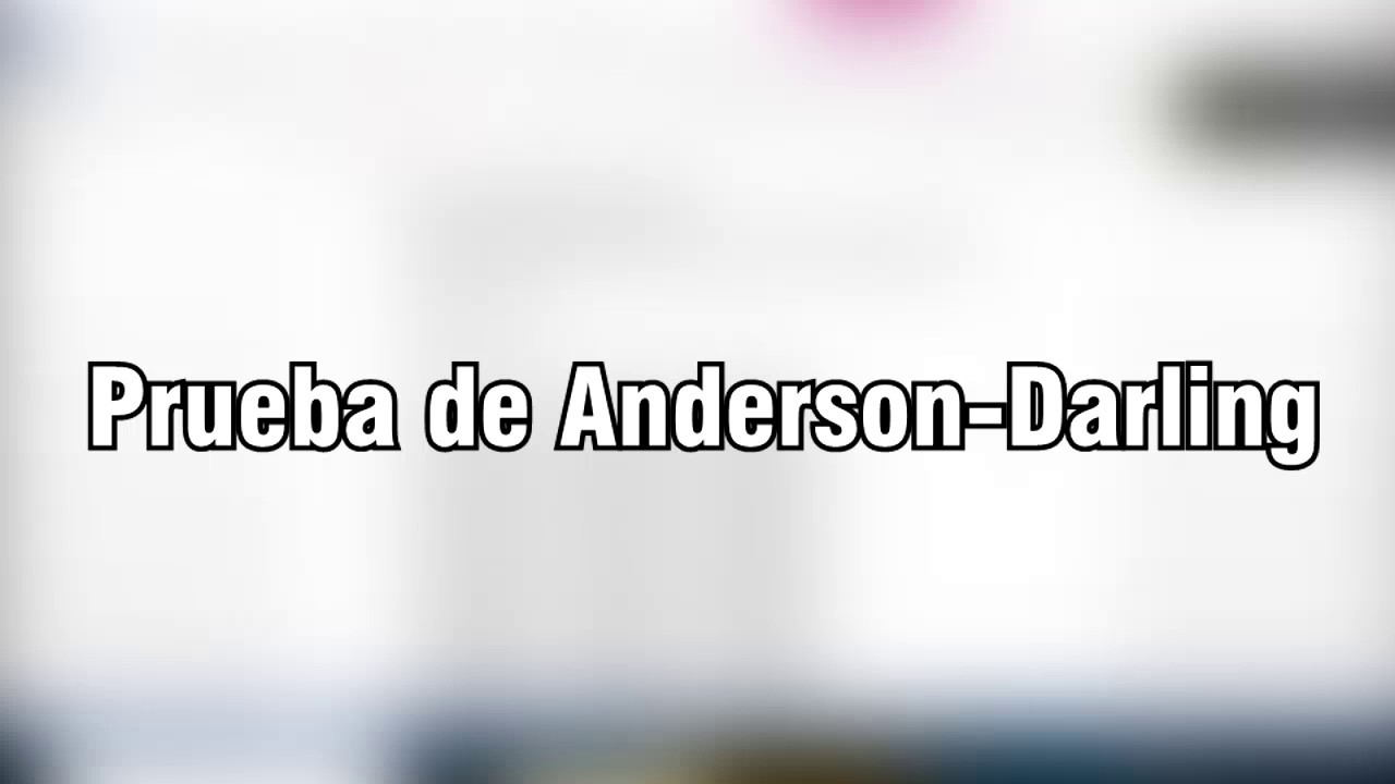 Prueba Anderson Darling Bien Explicada - YouTube