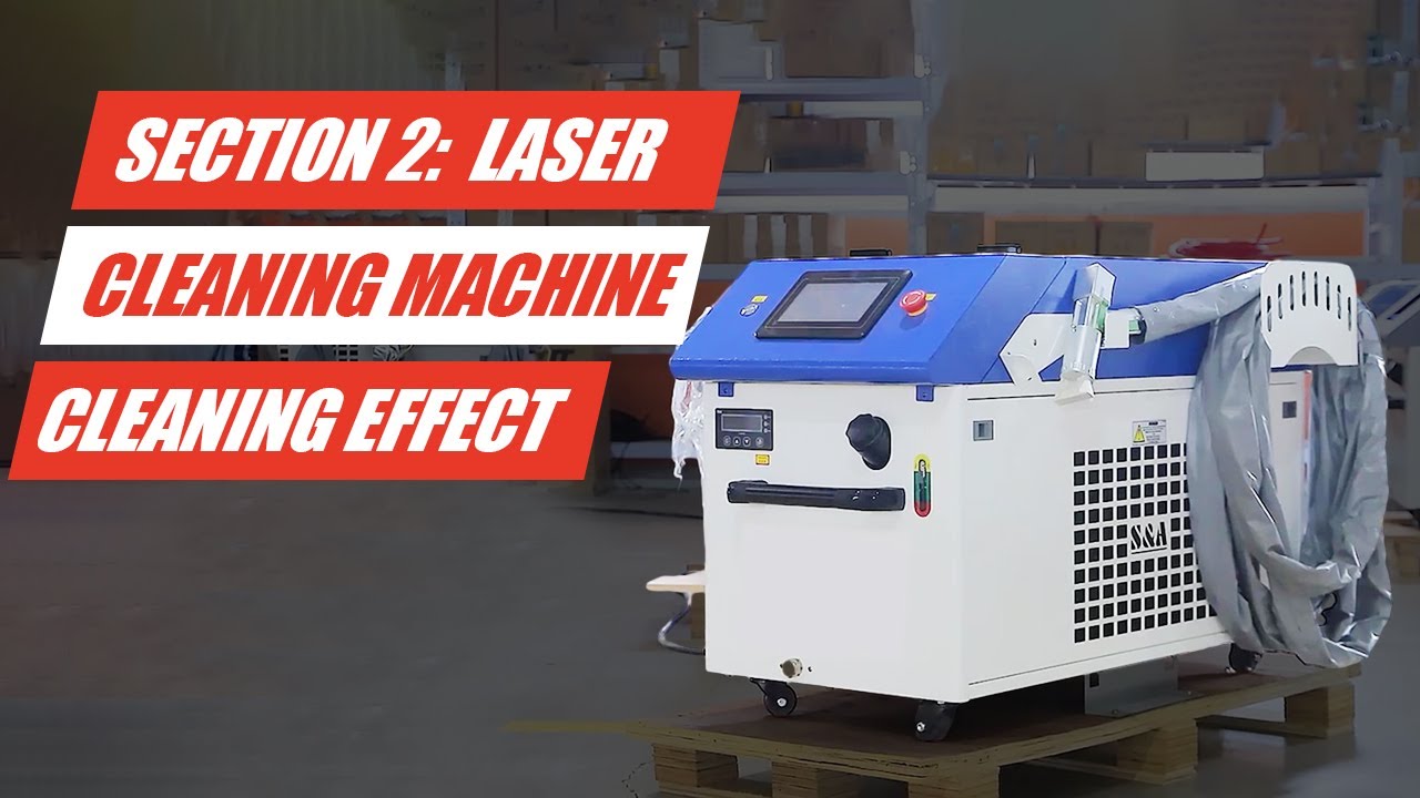 Section 2: Today Let’s Take A Look At The Laser Cleaning Machine ...