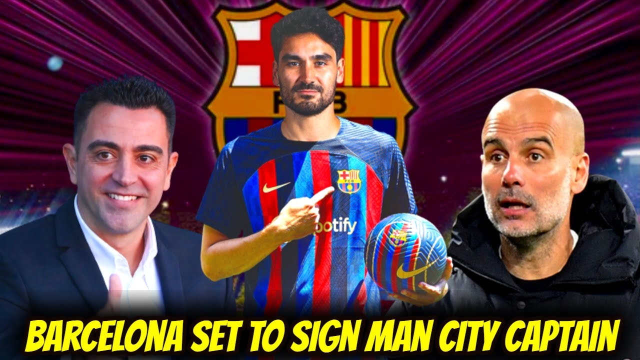 Man City Captain Ilkay Gundogan Set To Join Barcelona On Free Transfer ...