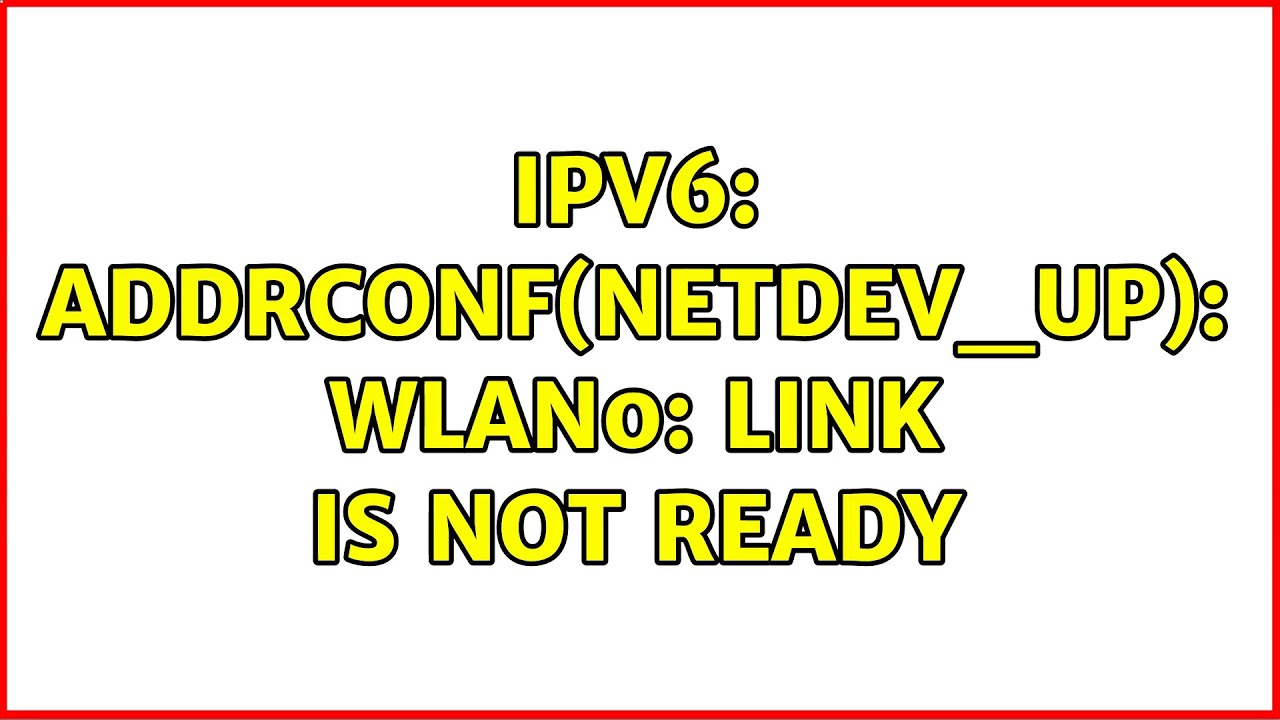 Ipv6 Addrconf Netdev Up Wlan0 Link Is Not Ready 2 Solutions Youtube