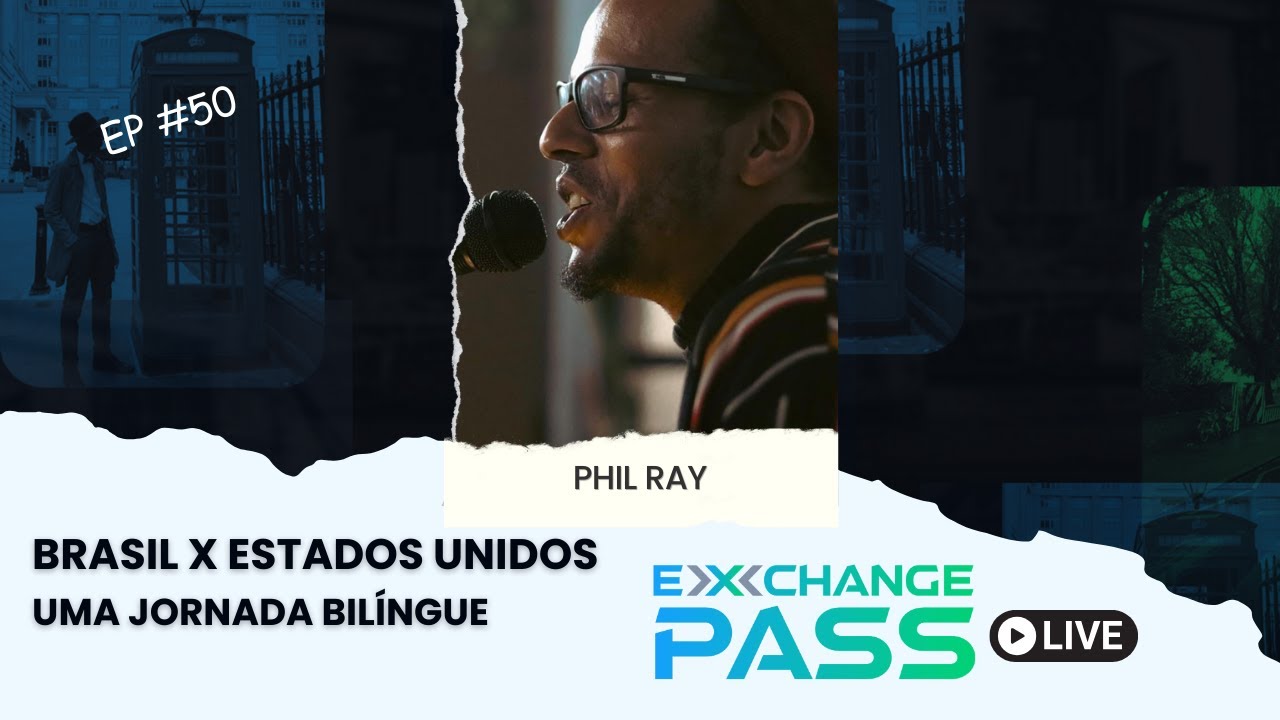 PHIL RAY - BRASILEIRO NOS EUA CONTA SUA JORNADA BILÍNGUE - EXCHANGE ...