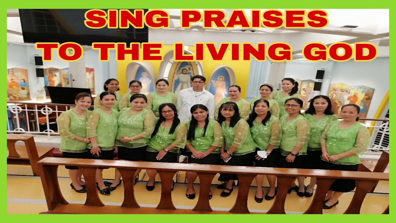 SING PRAISES TO THE LIVING GOD, SOWERS CHOIR w/lyrics - YouTube