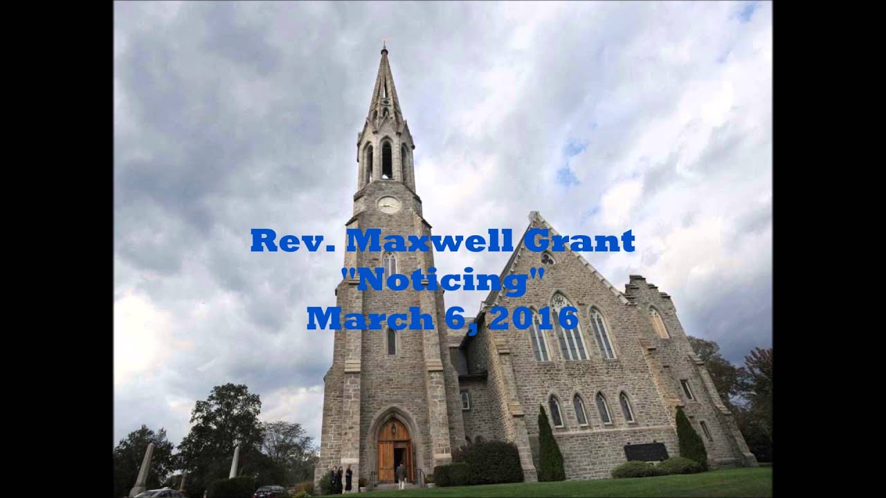 March 6, 2016 Sermon: Reverend Maxwell Grant - "Noticing" - YouTube
