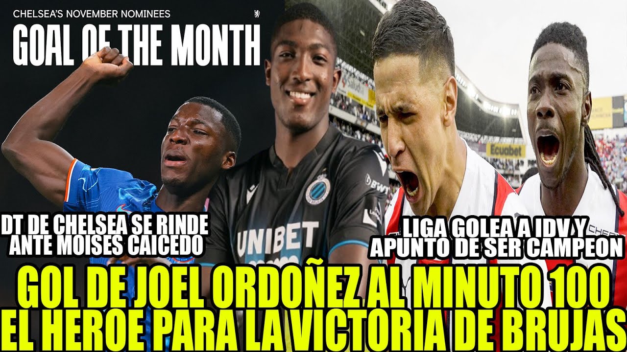 DT DE CHELSEA SE RINDE ANTE MOISES CAICEDO! GOL DE JOEL ORDOÑEZ AL MINUTO 100! LIGA GOLEA A IDV ...