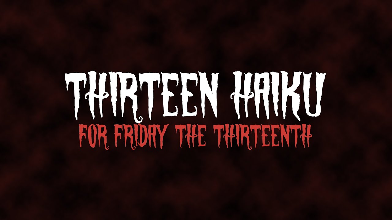 13 Haiku for Friday the 13th - YouTube