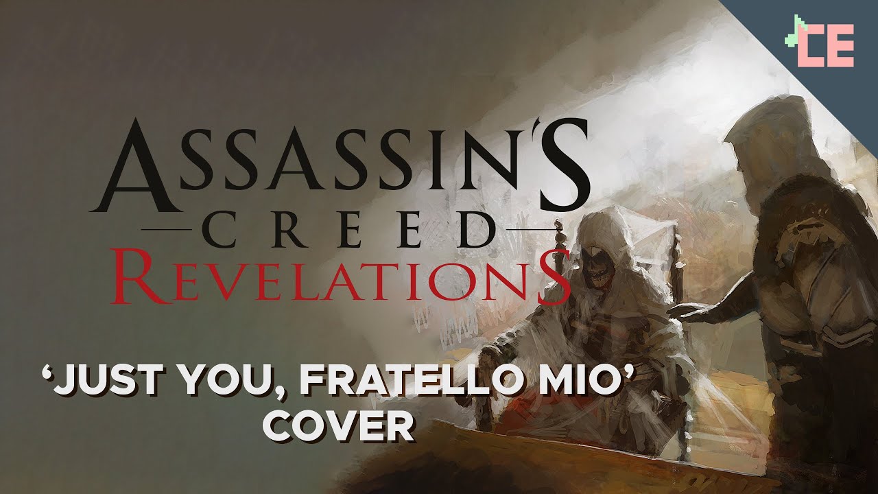 Assassin's Creed Revelations 'Just You, Fratello Mio' Cover - YouTube
