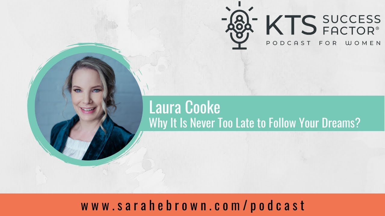 Why It Is Never Too Late to Follow Your Dreams with Laura Cooke - YouTube