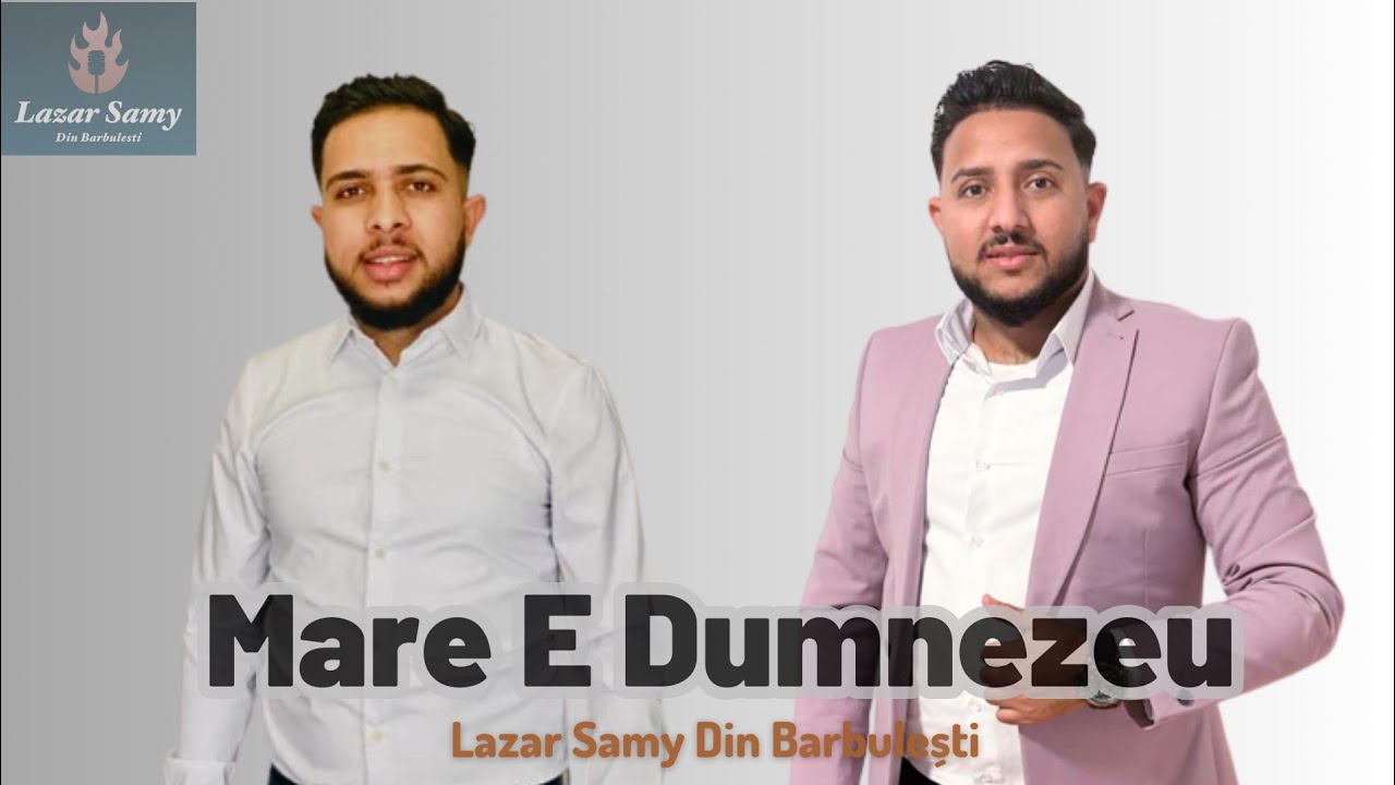 Lazar & Samy din barbulesti - Mare E Dumnezeu [Official Video] 2023 ...