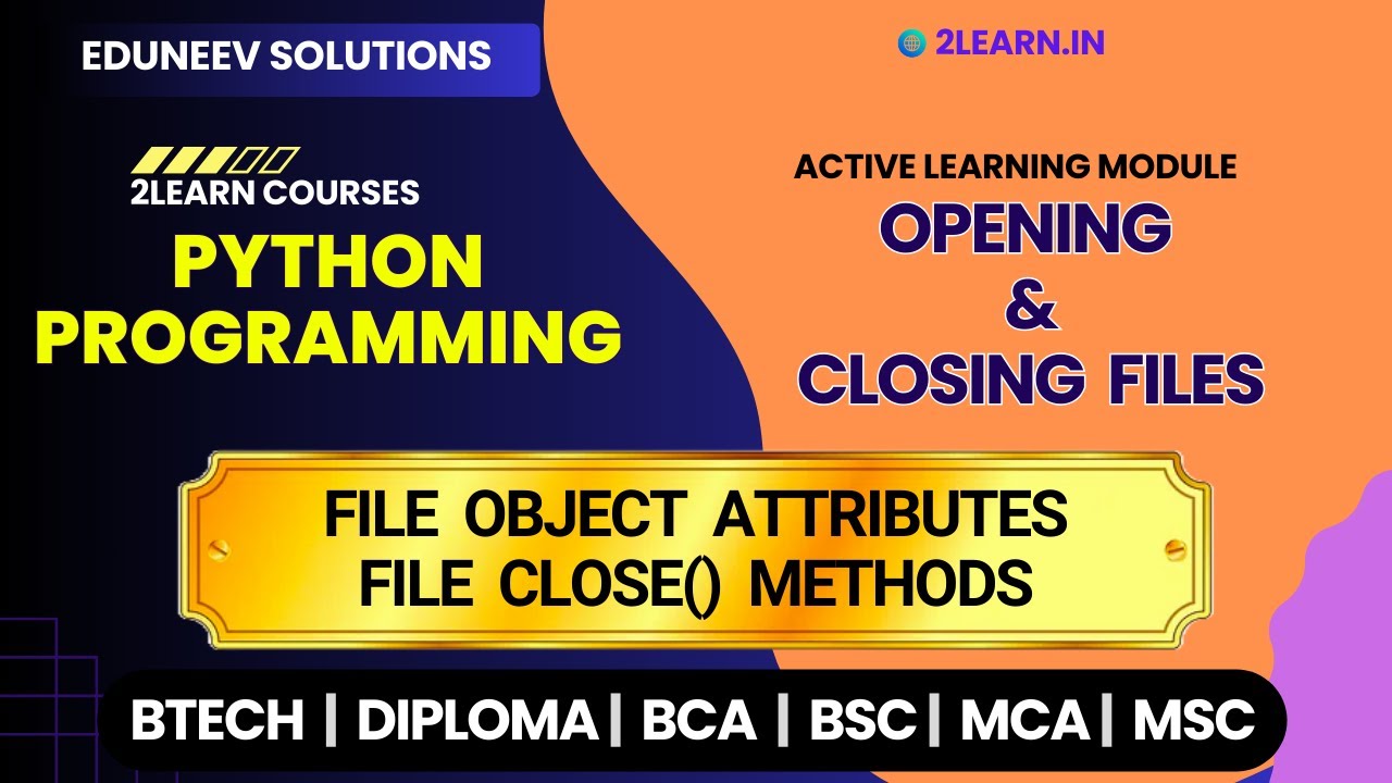 Opening and Closing Files | File Object Attributes and File Close ...