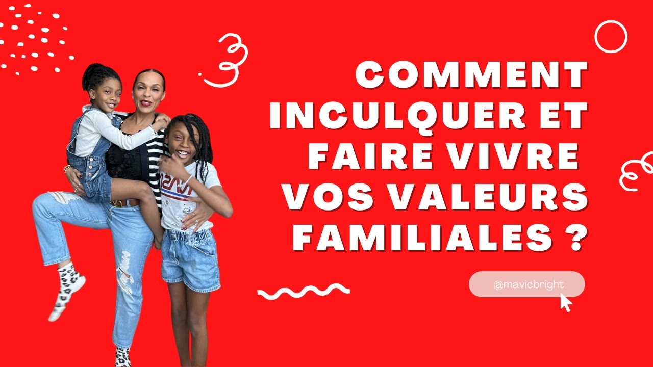 Comment inculquer et faire vivre vos valeurs familiales ? - YouTube