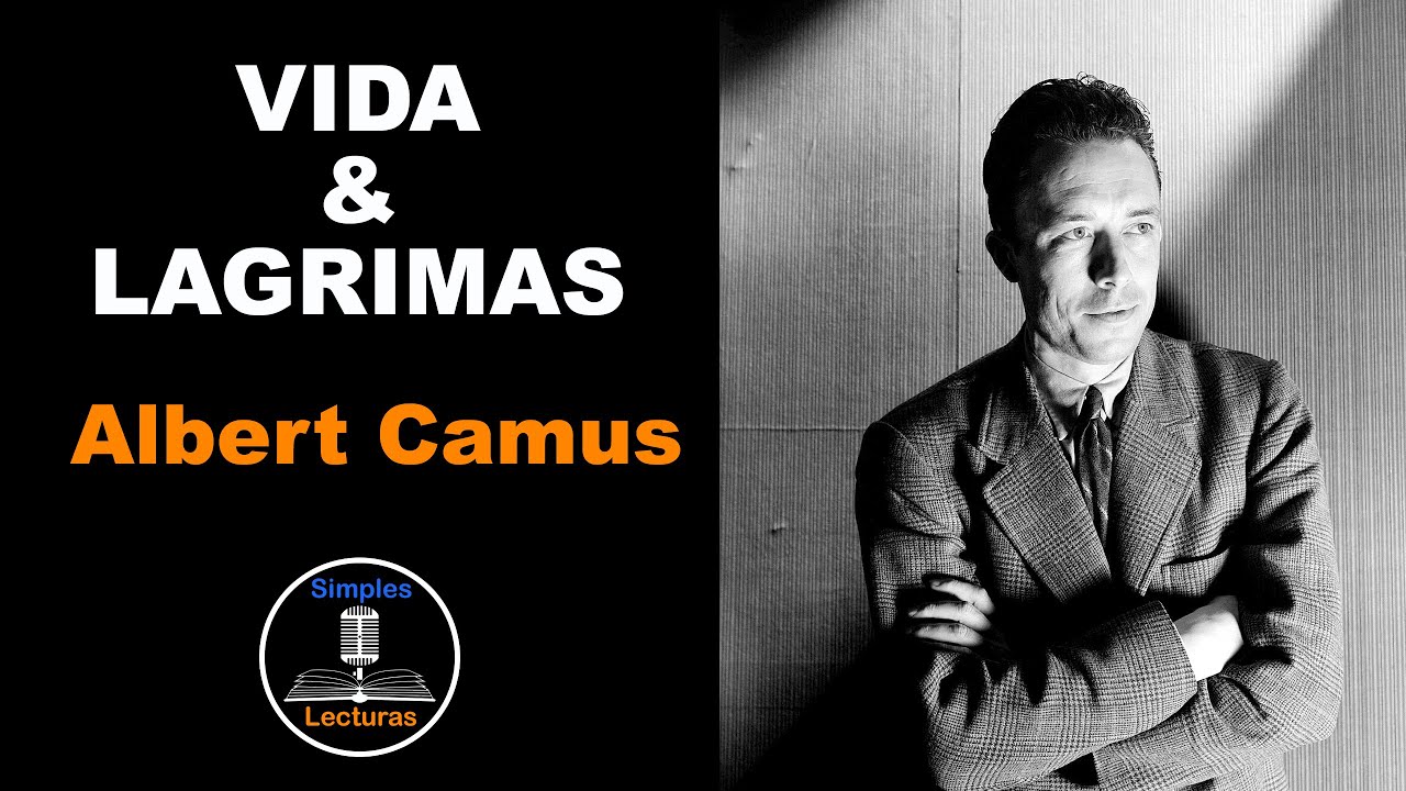 Vida y Lágrimas - Albert Camus - YouTube