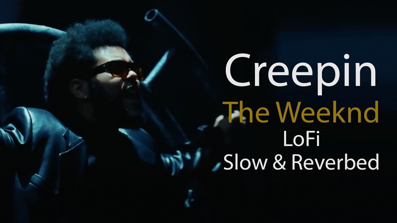 Creepin The Weeknd Slowed - Creepin The Weeknd Slowed Reverb - Creepin ...