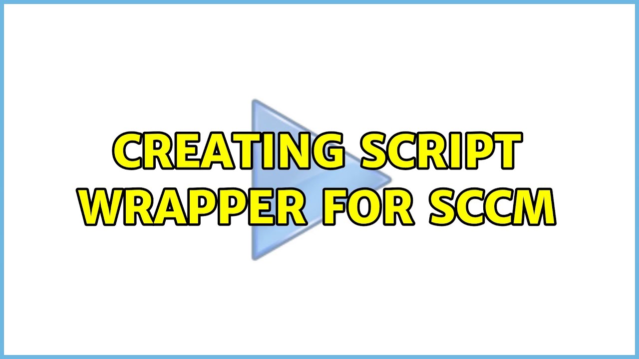 Creating Script Wrapper for SCCM - YouTube