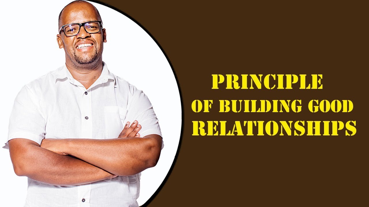 Principles of Building Good Relationships - YouTube