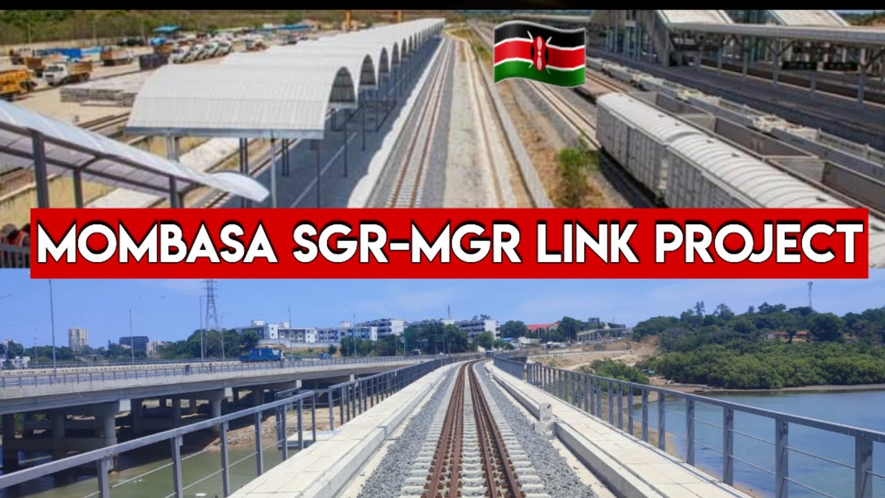 Mombasa SGR-MGR Link project to be completed by end of May 2024. - YouTube