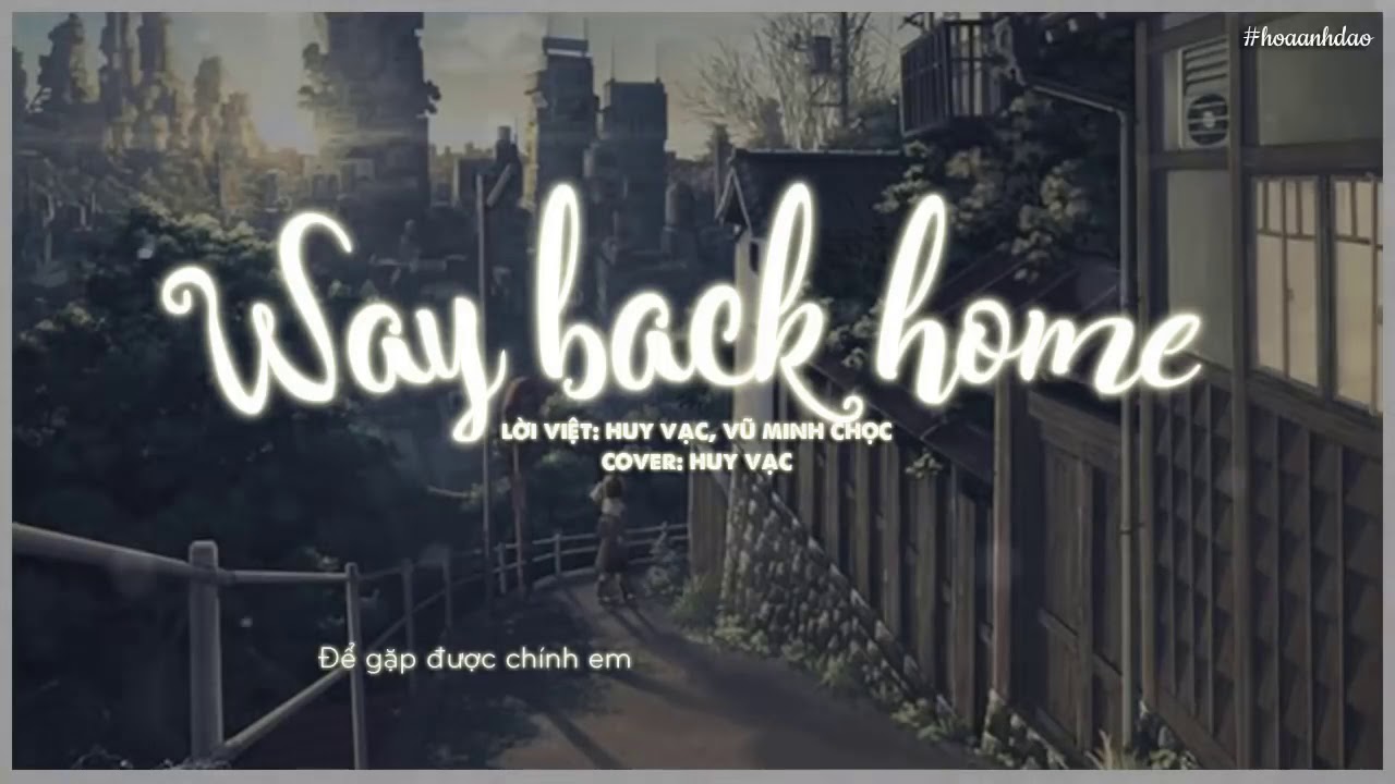 Way Back Home 숀 SHAUN – Lời Việt Huy Vạc MV Lyrics HD - YouTube