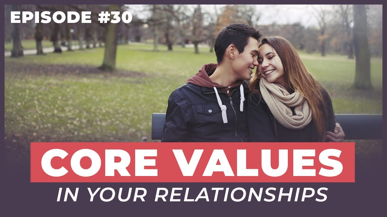 How Core Values Affect Your Relationships - 12 Week Relationships ...