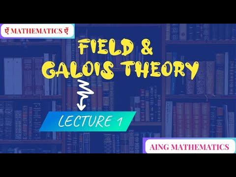 Lecture 1 Field and Galois Theory - YouTube