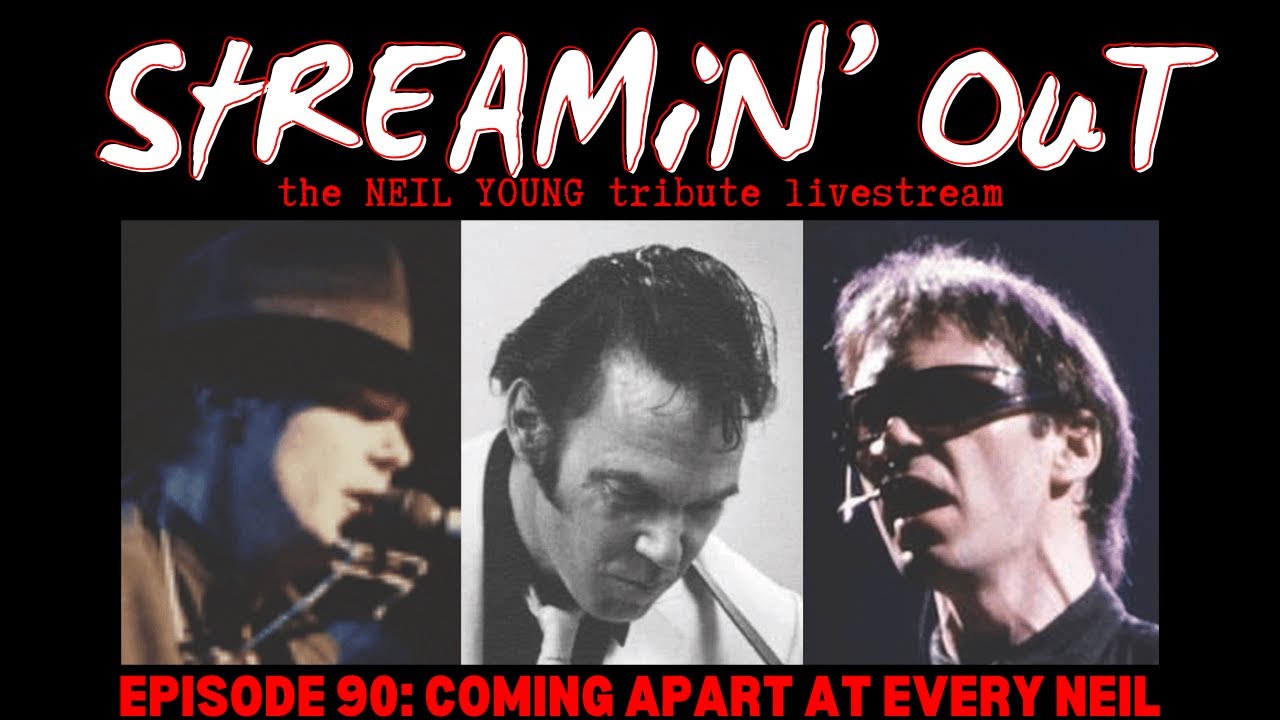 Neil Young Tribute Livestream - Streamin' Out #90 COMIN' APART AT EVERY ...