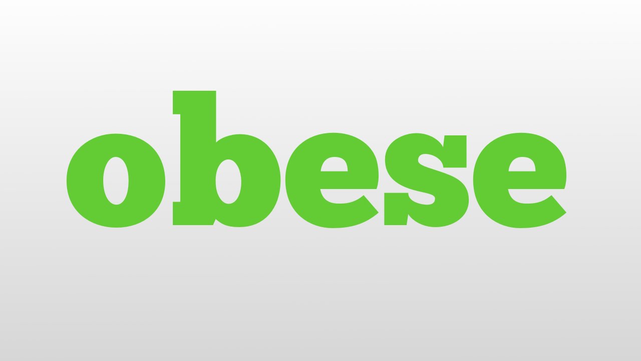 obese meaning and pronunciation - YouTube