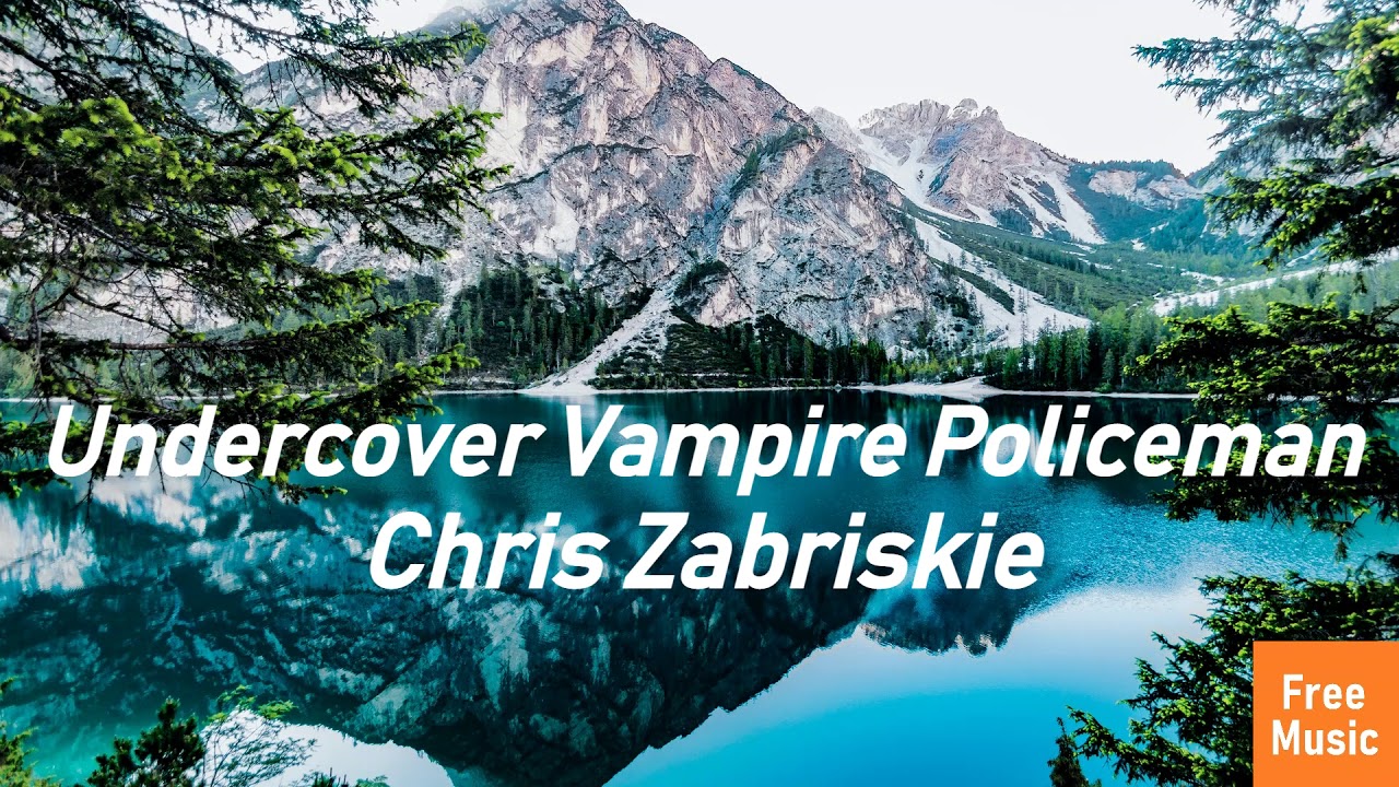 Undercover Vampire Policeman - Chris Zabriskie [No Copyright] Ambient ...