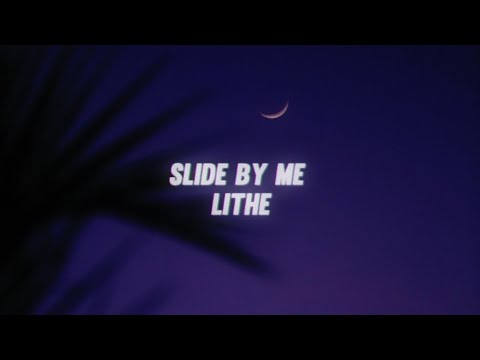 Lithe - Slide by me (lyrics) - YouTube