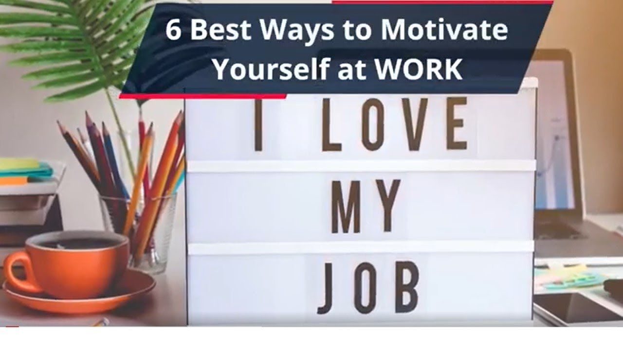 How to Motivate Yourself at Work - 6 Easy Tips - YouTube