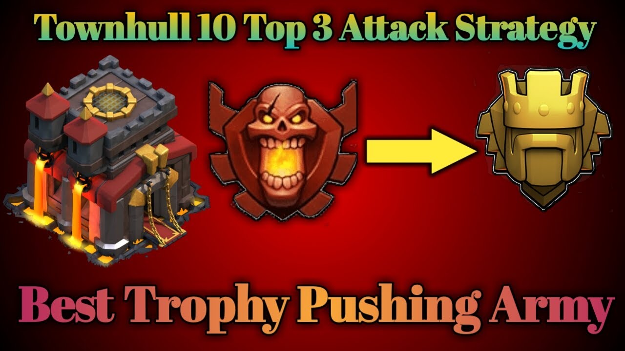 TH-10 Best Trophy pushing Army || Top -3 Trophy pushing Attack 2020 ...