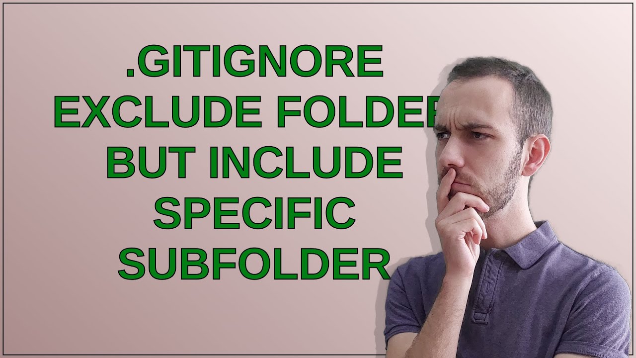 Gitignore Exclude Folder But Include Specific Subfolder Youtube