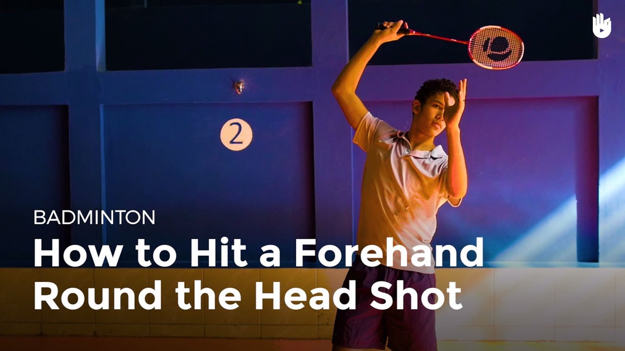 How to Hit a Forehand Round the Head Shot | Badminton - YouTube