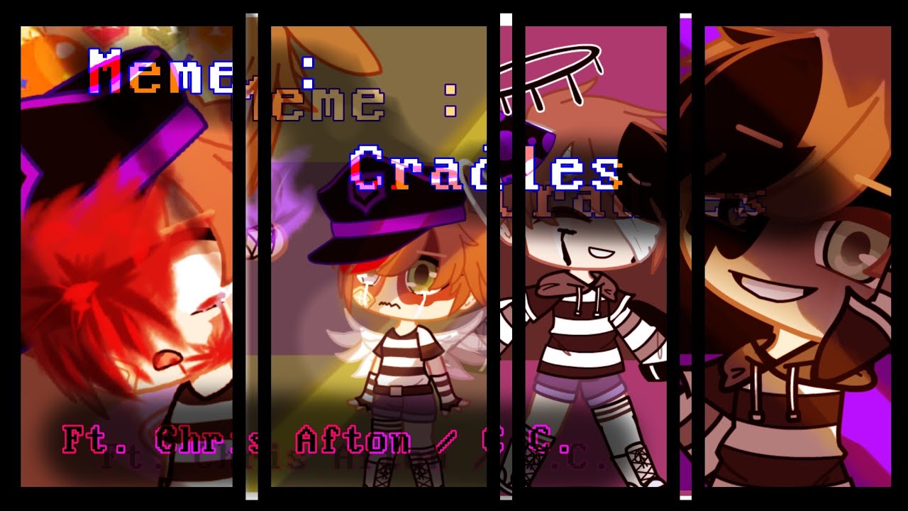 Meme " Cradles " [ FNaF ] [] ft. Chris Afton / C.C. [] Gacha Club - YouTube