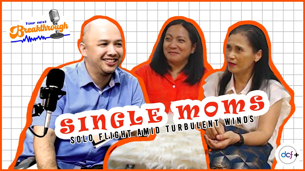 Your Next Breakthrough Episode 5 | Single Moms: Solo Flight Amid ...
