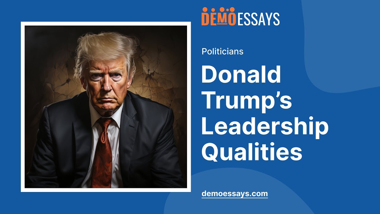 Donald Trump’s Leadership Qualities - Essay Example - YouTube