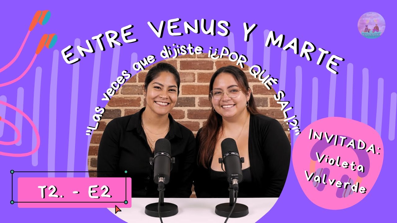 T2 - Ep3.: "Las veces que dijiste ¡¿POR QUÉ SALI?!" ft. Violeta ...
