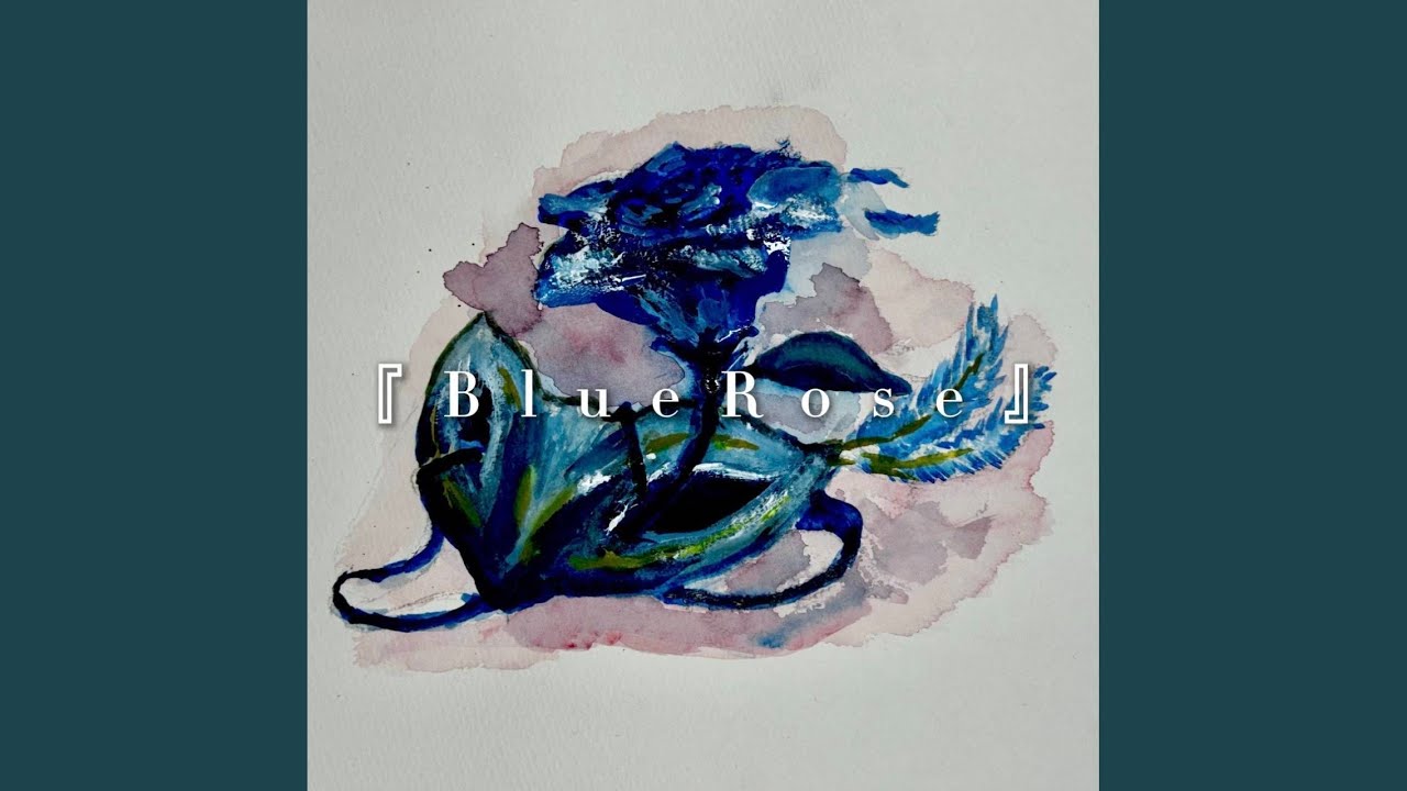 Blue Rose - YouTube