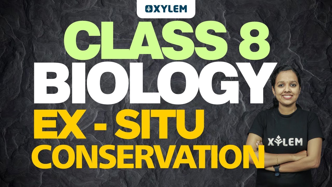 Class 8 Biology | Ex - Situ Conservation | Xylem Class 8 - YouTube