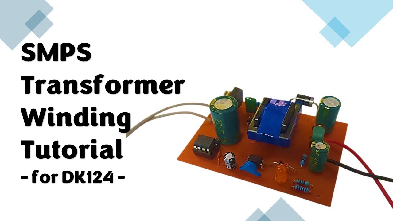 SMPS Transformer Winding Tutorial for DK124 IC - YouTube