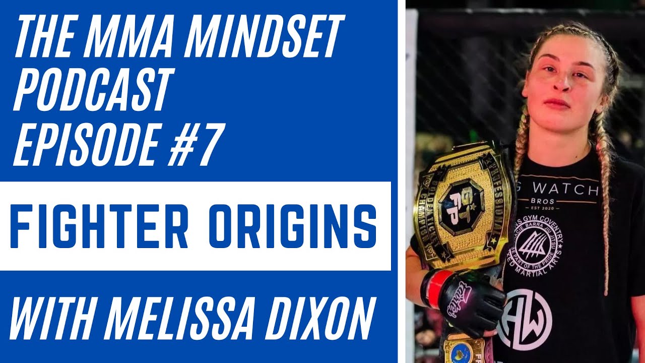 The MMA Mindset Podcast #7: Fighter Origins - Melissa Dixon - YouTube