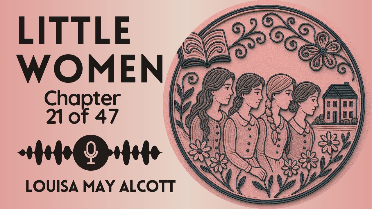 Little Women by Louisa May Alcott | Audiobook | Chapter 21 of 47 # ...