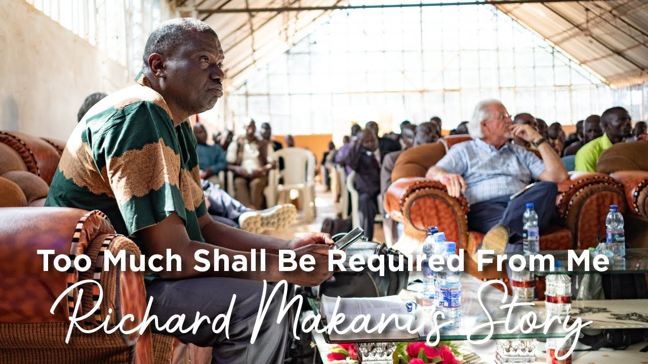 Too Much Shall Be Required From Me | Richard Makani's Story - YouTube