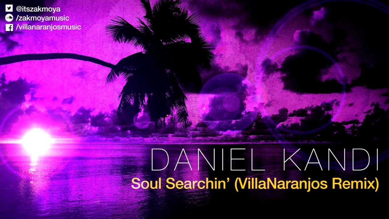 Daniel Kandi - Soul Searchin' (VillaNaranjos Remix) - YouTube
