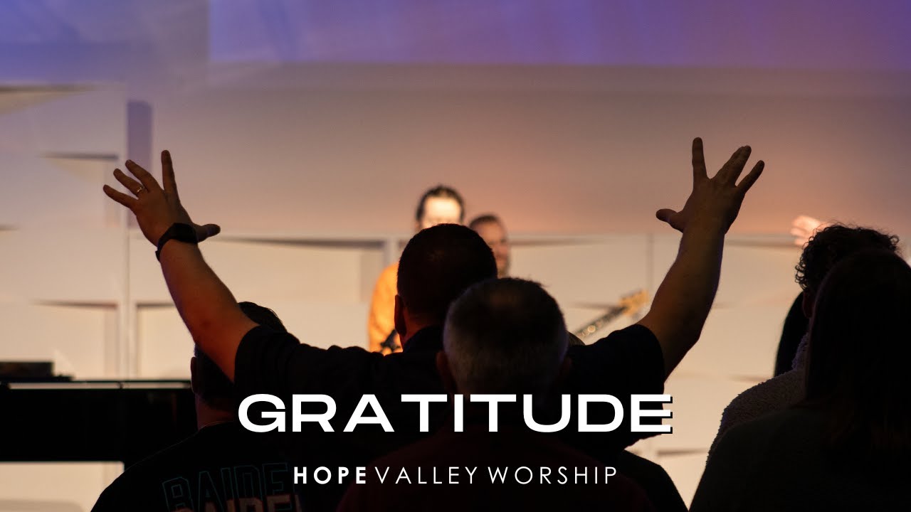 Gratitude | Hope Valley Church - YouTube