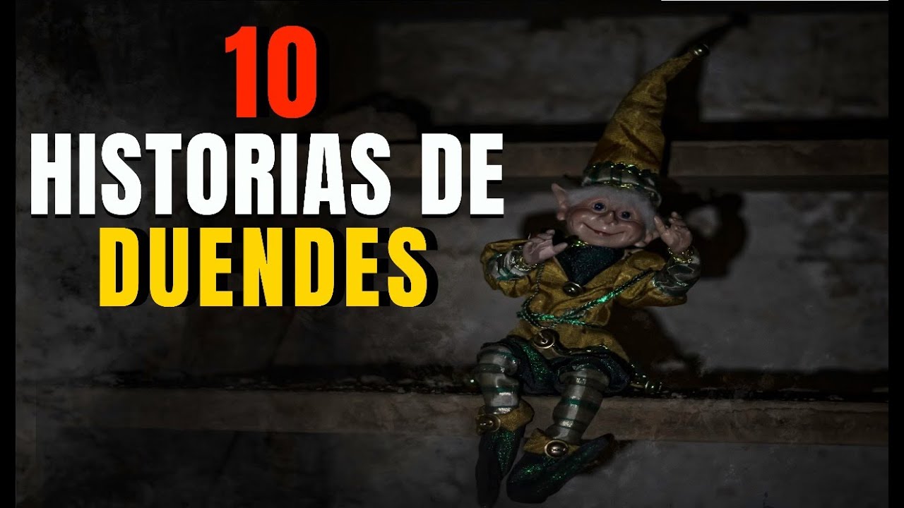 10 HISTORIAS INCREIBLES DE DUENDES - YouTube