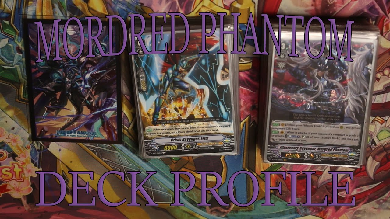 MORDRED PHANTOM DECK PROFILE!!! (CARDFIGHT VANGUARD DECK PROFILE) - YouTube