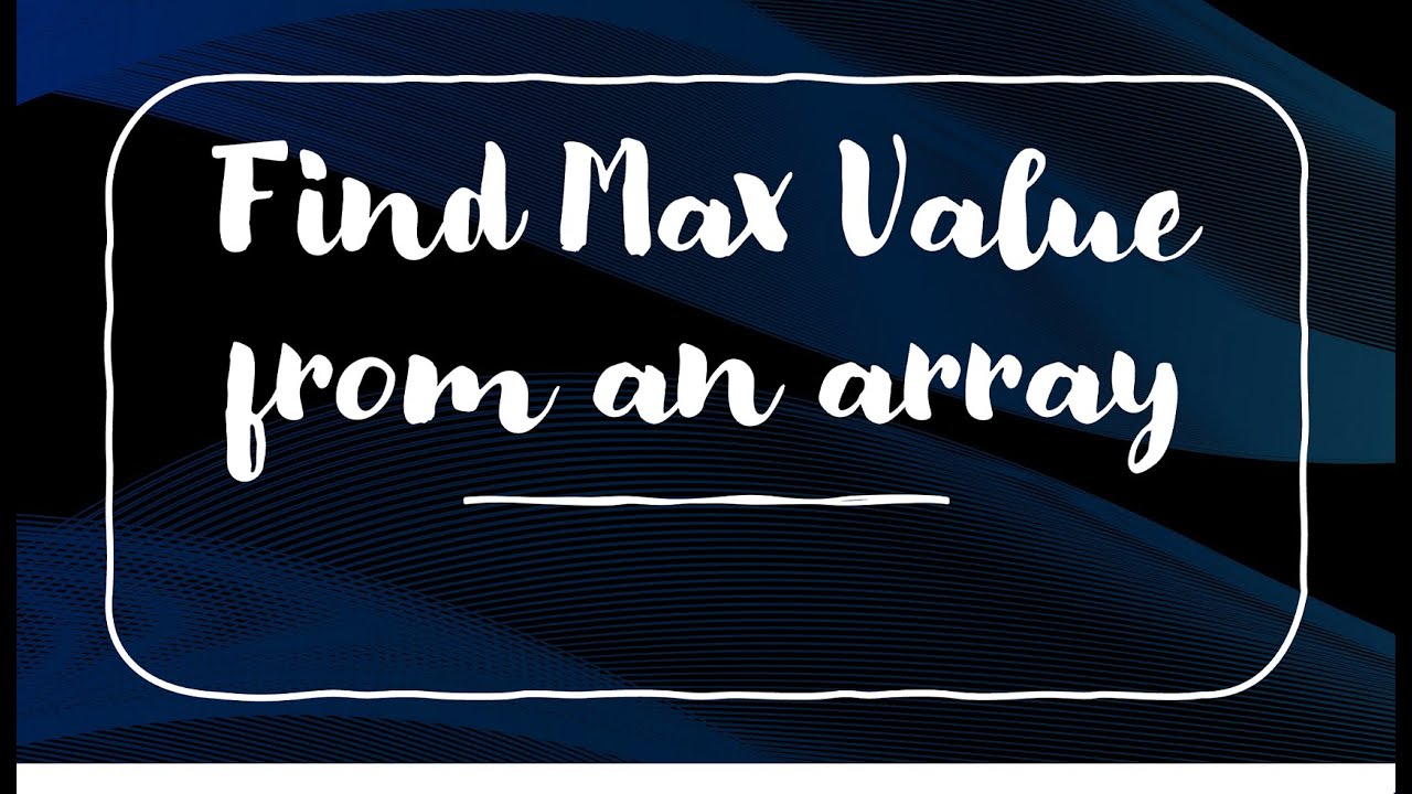 Find Max value from an array | C++ Course for Beginners | Hindi | 6.3 ...