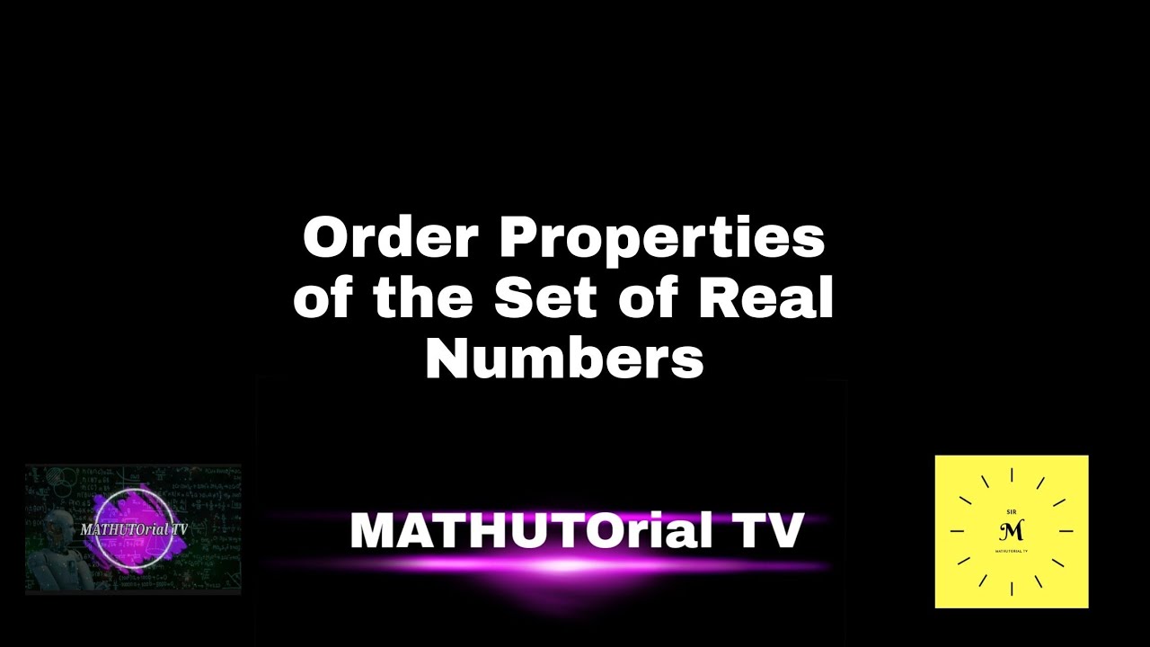 L5: Order Properties of the set of Real Numbers - YouTube