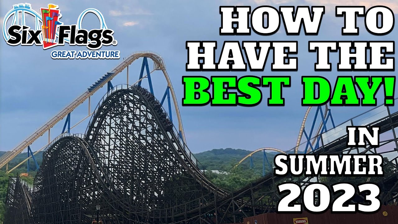 How to Have the BEST Day at Six Flags Great Adventure in Summer 2023 ...