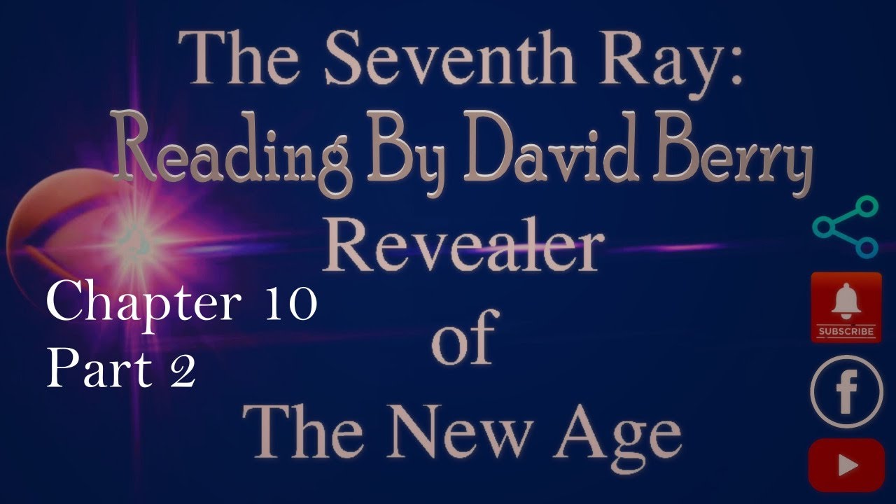 The Seventh Ray : Revealer Of The New Age - Chapter 10 - Part 2 - YouTube