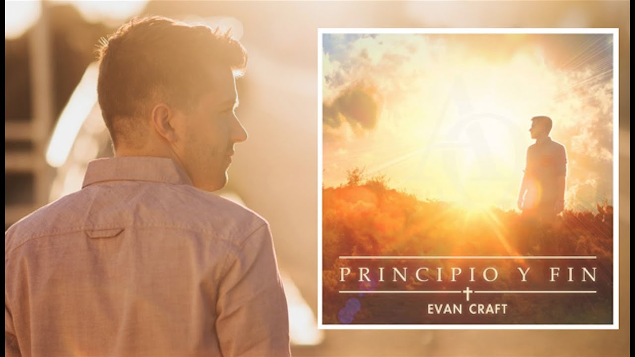 Evan Craft - "Principio Y Fin" (ÁLBUM COMPLETO) - Música Cristiana